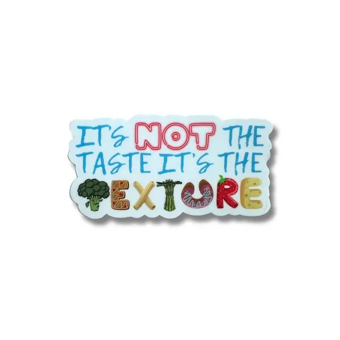 It's Not the Taste It's the Texture 3" Vinyl Sticker – Sensory Tool ...